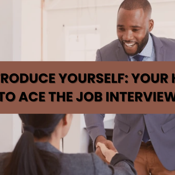 How to Introduce Yourself to Get Hired for the Job
